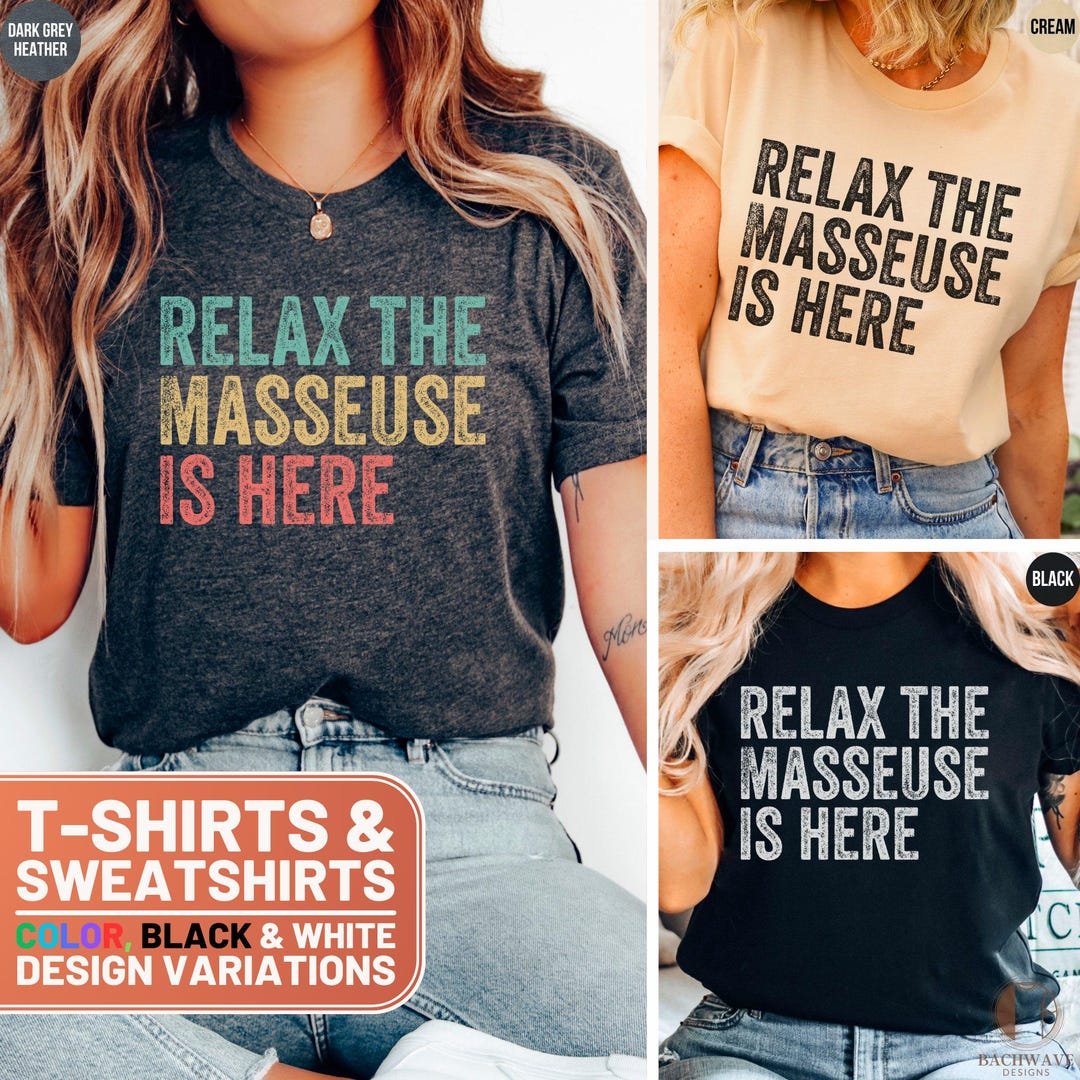 Relax the Masseuse is Here Shirt, Funny Massage Therapist Tshirt ...