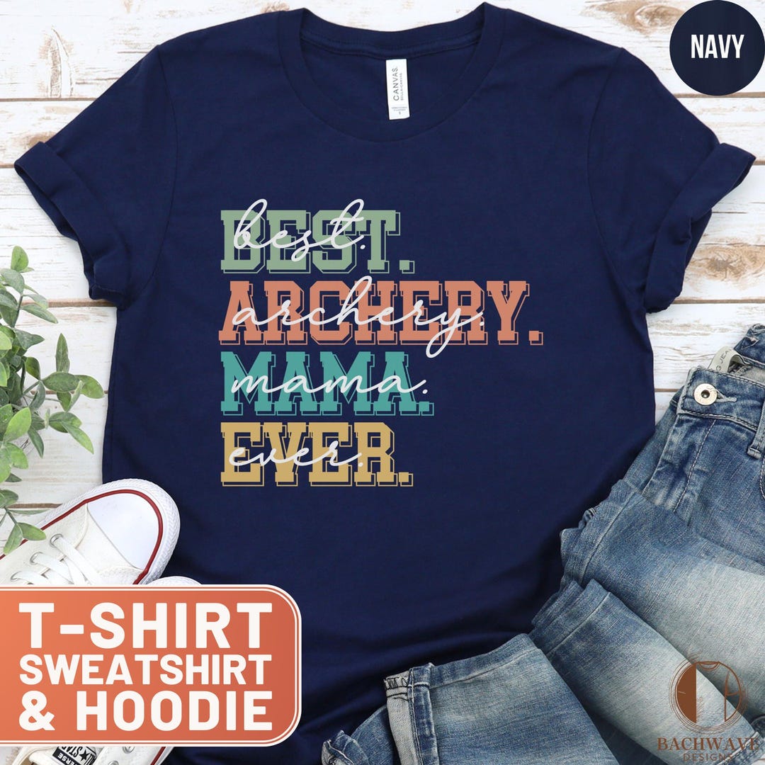 Best Archery Mama Ever Shirt, Archery Mom T-shirt, Archery Mama Sweatshirt, Perfect Archery Mom ...