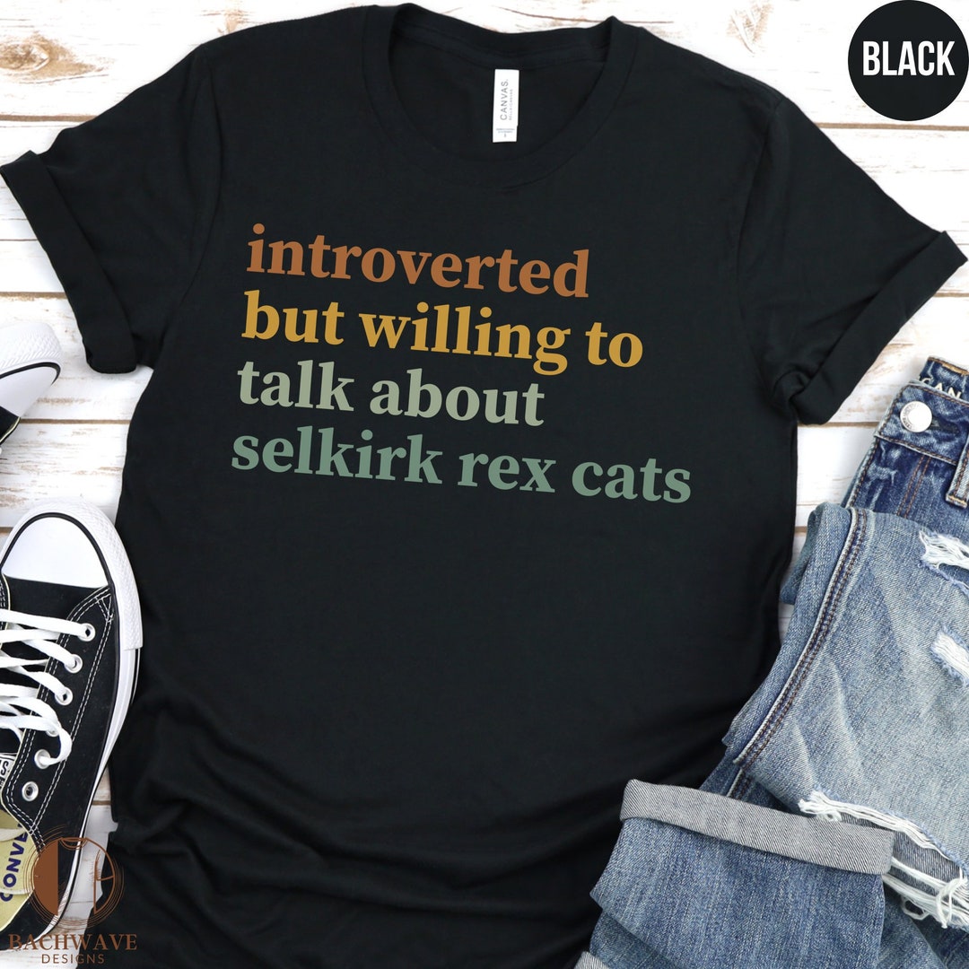 Introverted but Willing to Talk About Selkirk Rex Cats T-shirt, Cat ...