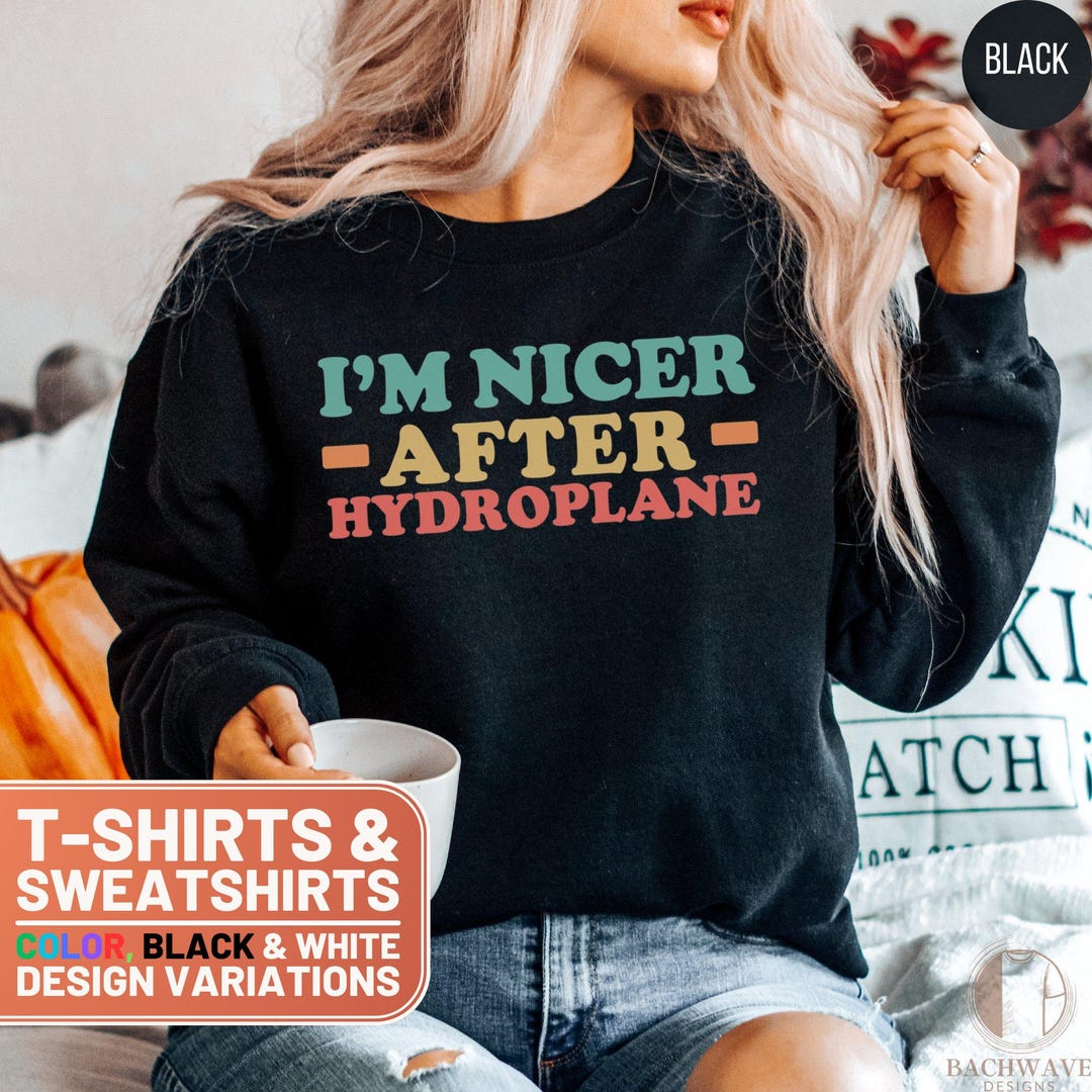 Funny Hydroplane Tee, I'm Nicer After Hydroplane T-shirt, Hydroplane ...