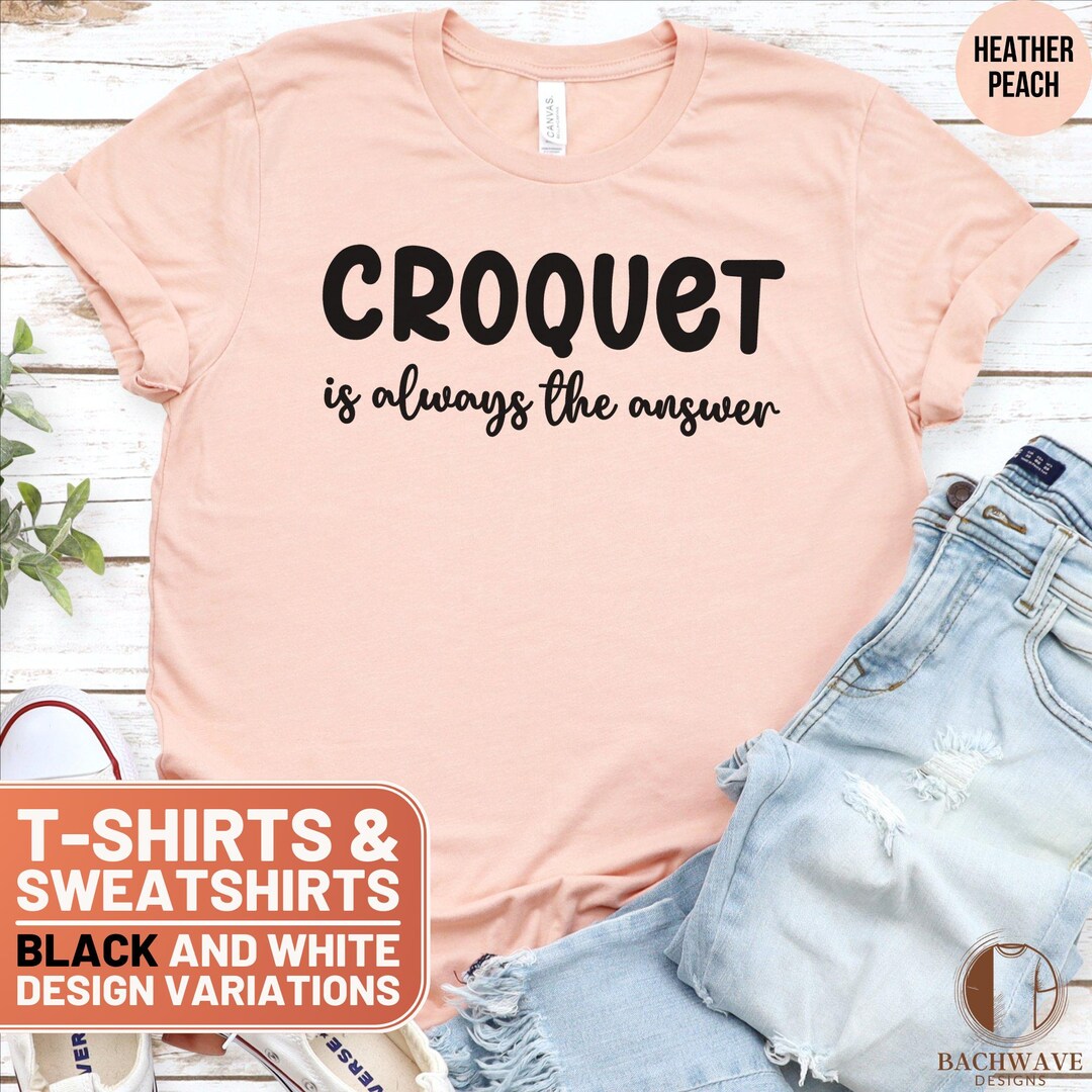 Croquet is Always the Answer T-shirt, Croquet Lover Gift, Sports ...