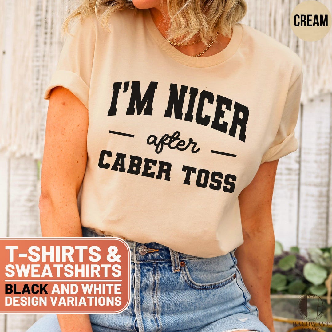 Funny Caber Toss Shirt, I'm Nicer After Caber Toss Tee, Scottish ...