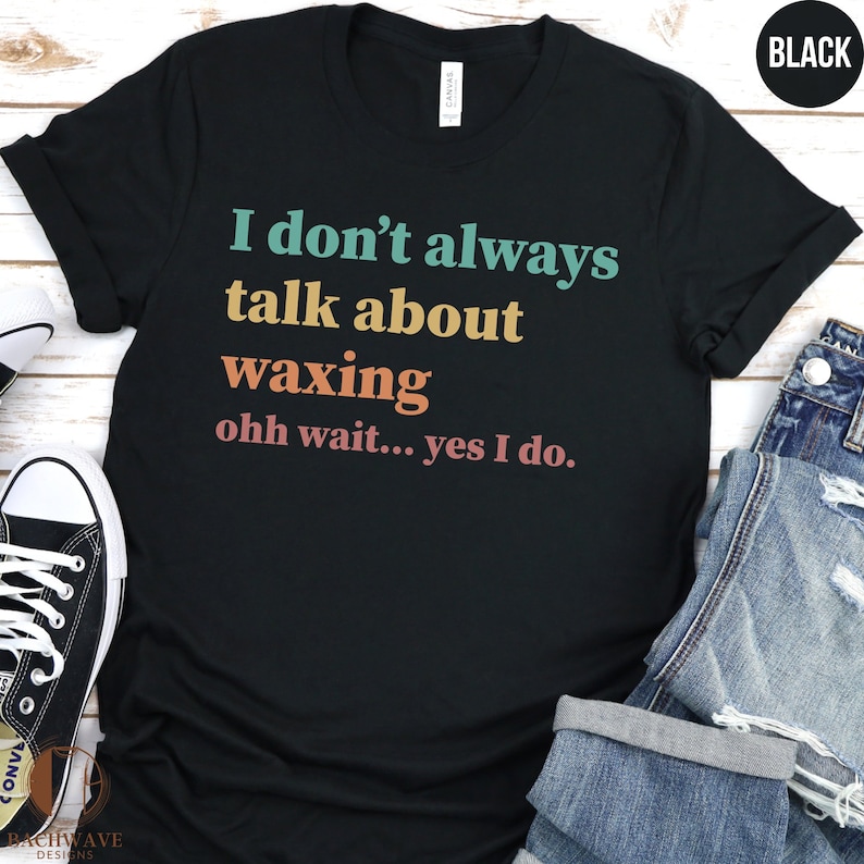 Funny Esthetician Shirt, Waxing Humor Tee, Beauty Salon Apparel ...