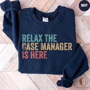 Relax the Case Manager is Here Shirt, Funny Case Manager Tshirt, Case ...
