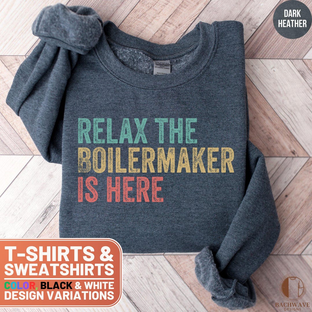 Relax the Boilermaker is Here Shirt, Funny Boilermaker T-shirt ...