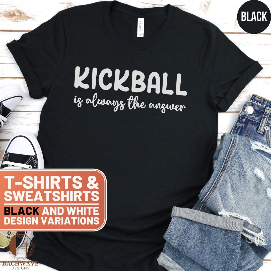 Kickball is Always the Answer T-shirt, Kickball Enthusiast Shirt, Funny ...