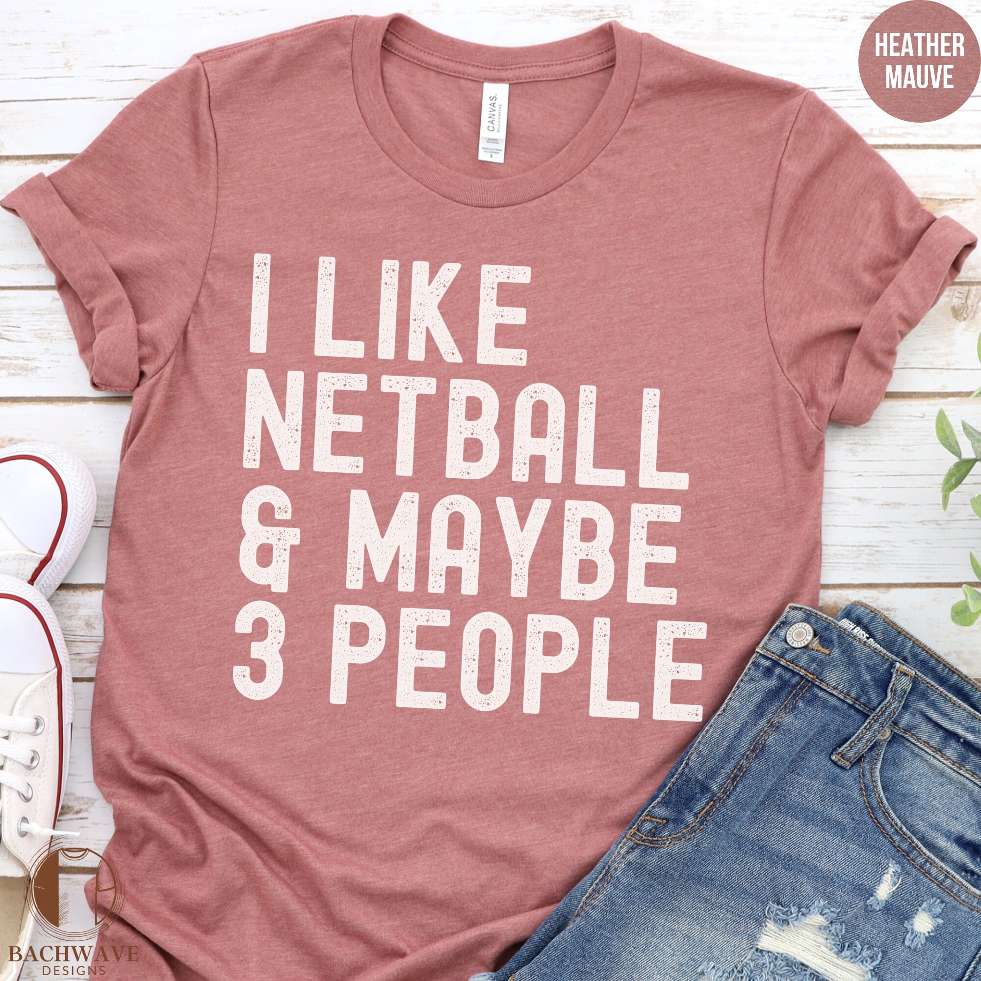 Funny Netball Lover T-shirt, I Like Netball and Maybe 3 People, Gift ...