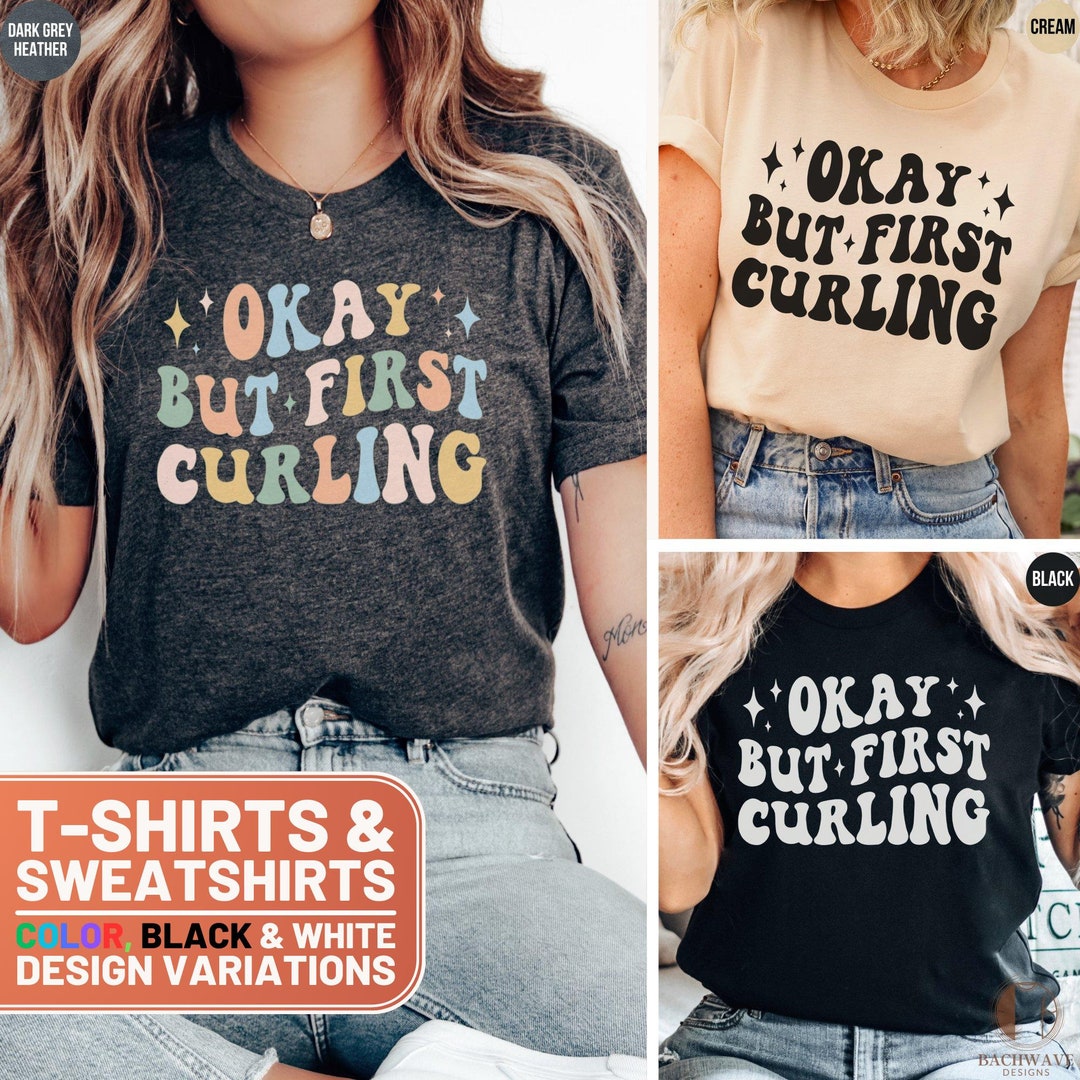 Funny Curling Shirt, Okay but First Curling T-shirt, Curling Gift ...