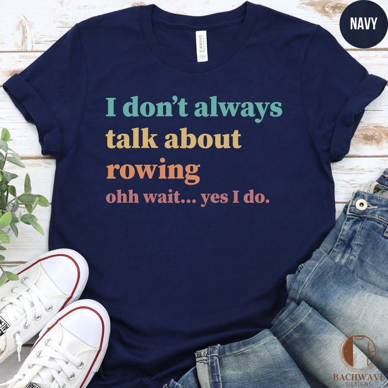 Rowing Humor T-shirt, Funny Rowing Quote Tee, Gift for Rowers, Crew ...