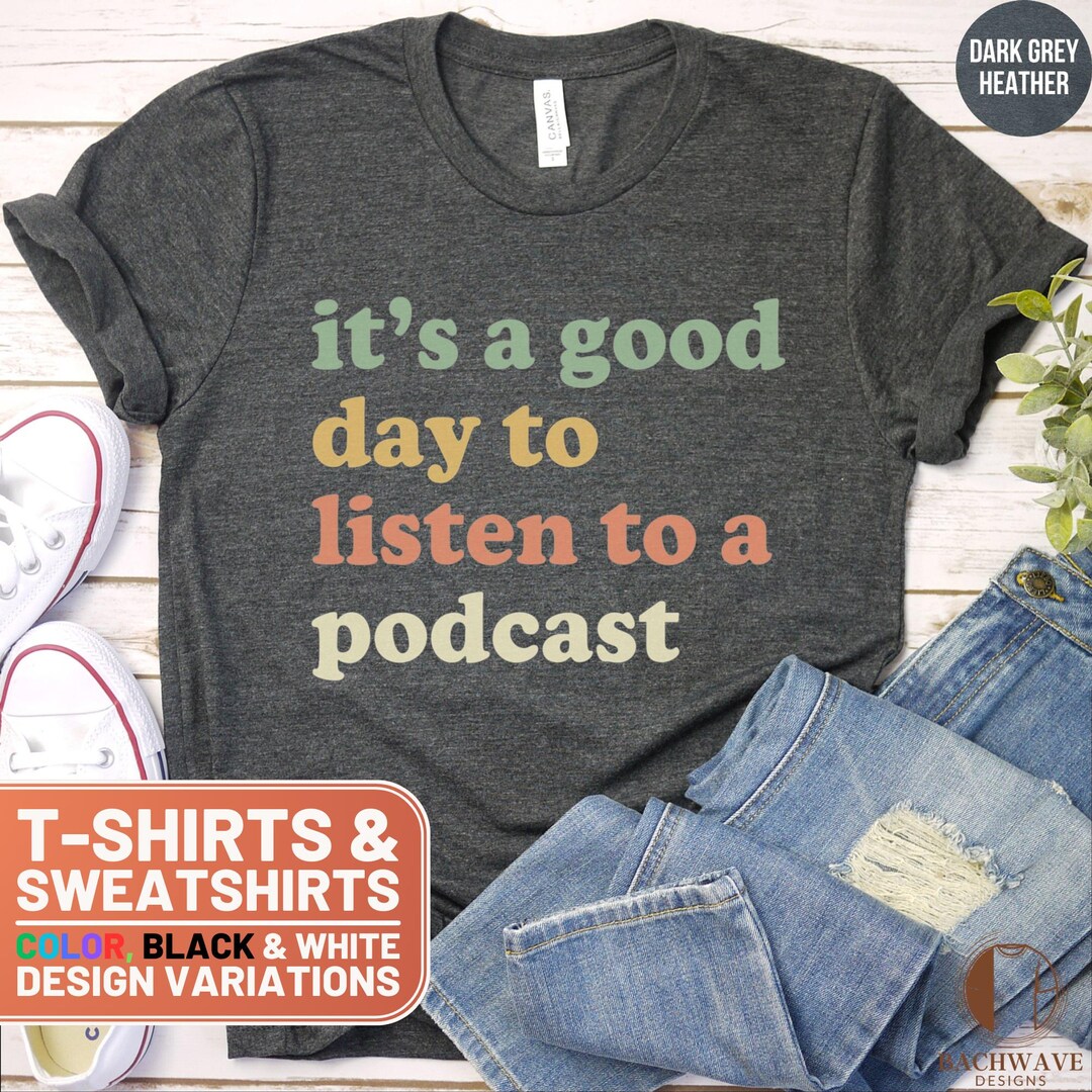 It's a Good Day to Listen to a Podcast Sweatshirt, Inspirational Quote ...