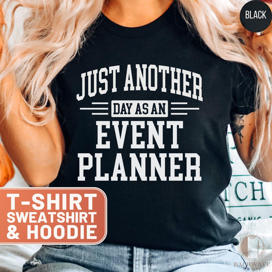 Event Planner T-shirt, Funny Planner Gift, Day as Event Planner, White ...