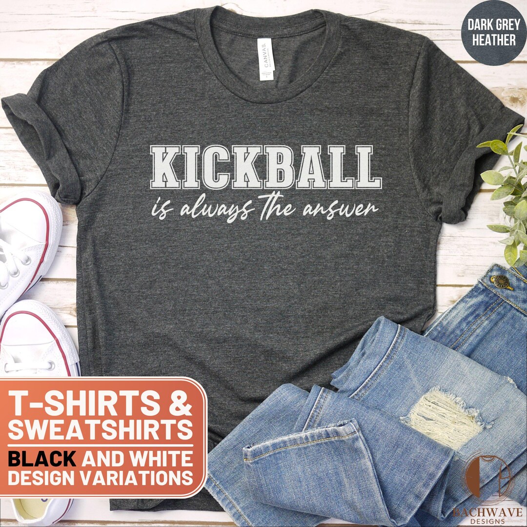 Kickball is Always the Answer, Funny Sports T-shirt, Humor, Athletic ...