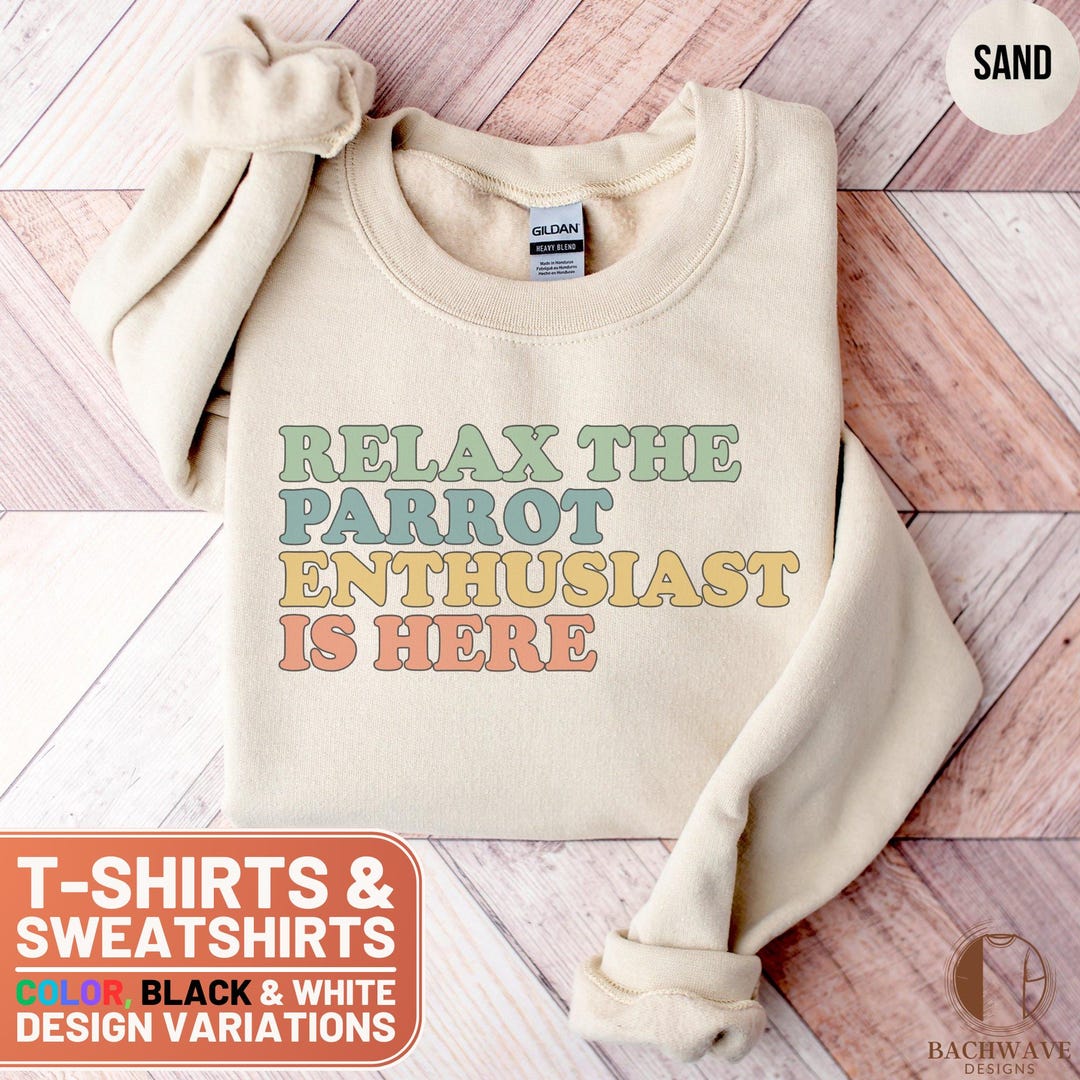 Relax the Parrot Enthusiast is Here Shirt, Bird Lover Tshirt, Funny ...