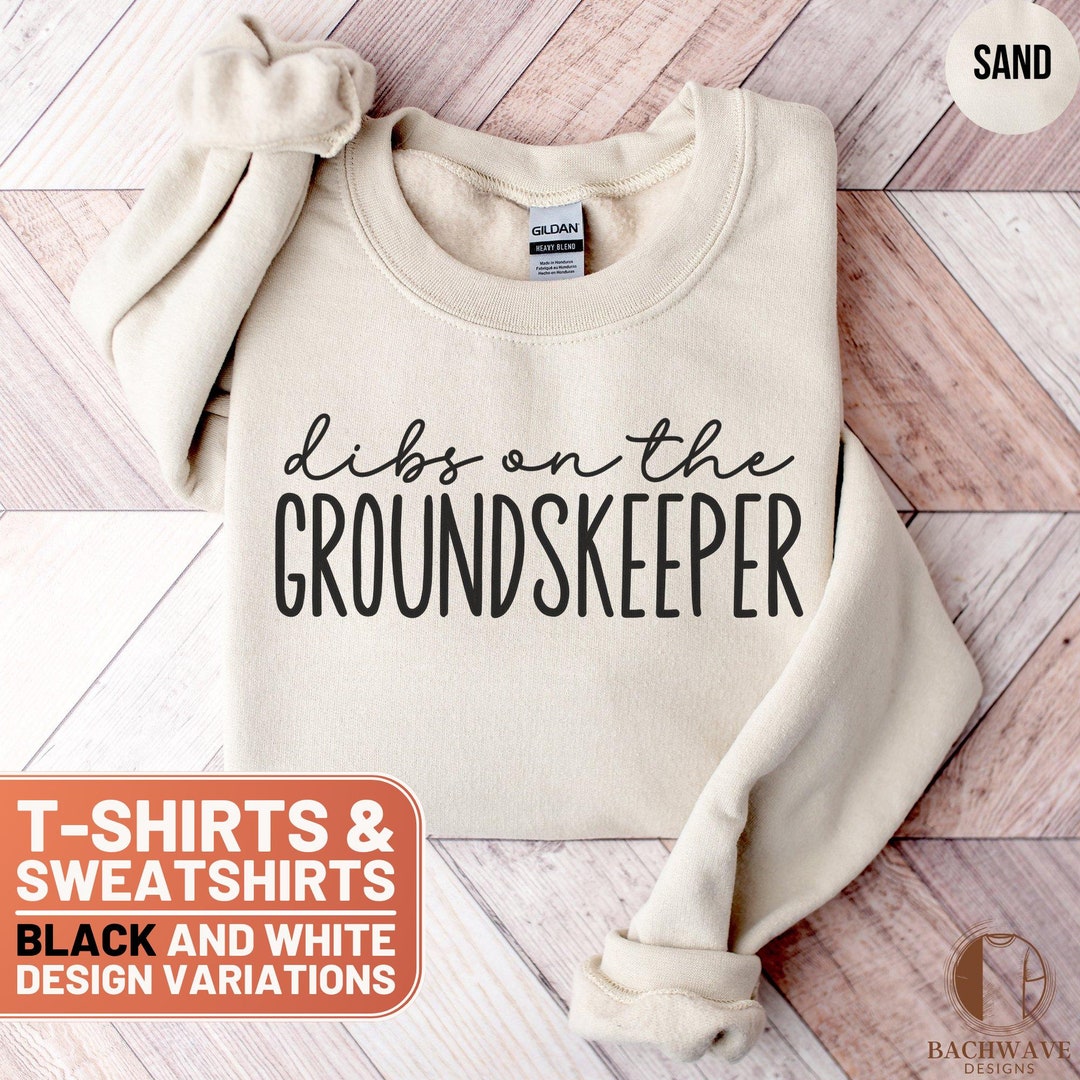 Groundskeeper T-shirt, Dibs on the Groundskeeper Sweatshirt, Gift for ...