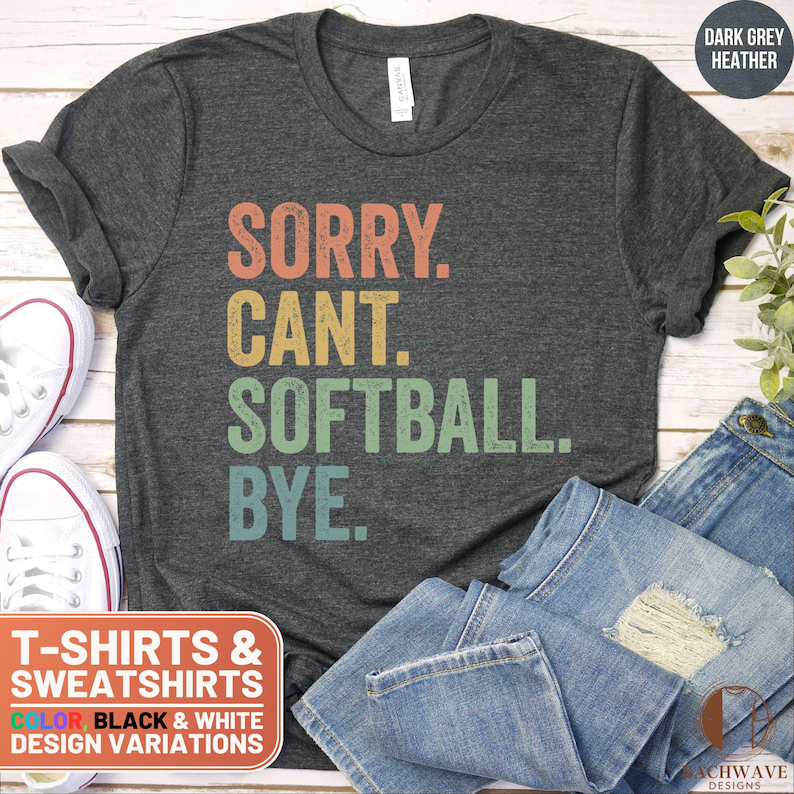 Funny Softball Shirt - Sorry Cant Softball Bye, Vintage Crewneck ...