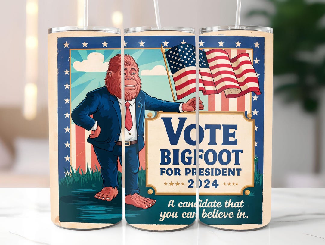Vote Bigfoot for President Tumbler Wrap Funny Tumbler Wrap 20 Oz ...
