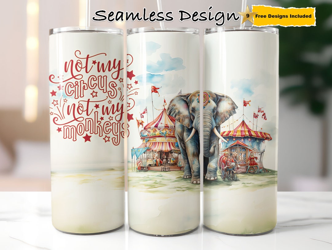 Not My Circus Tumbler Wrap: 20oz Skinny Sublimation Design (digital ...