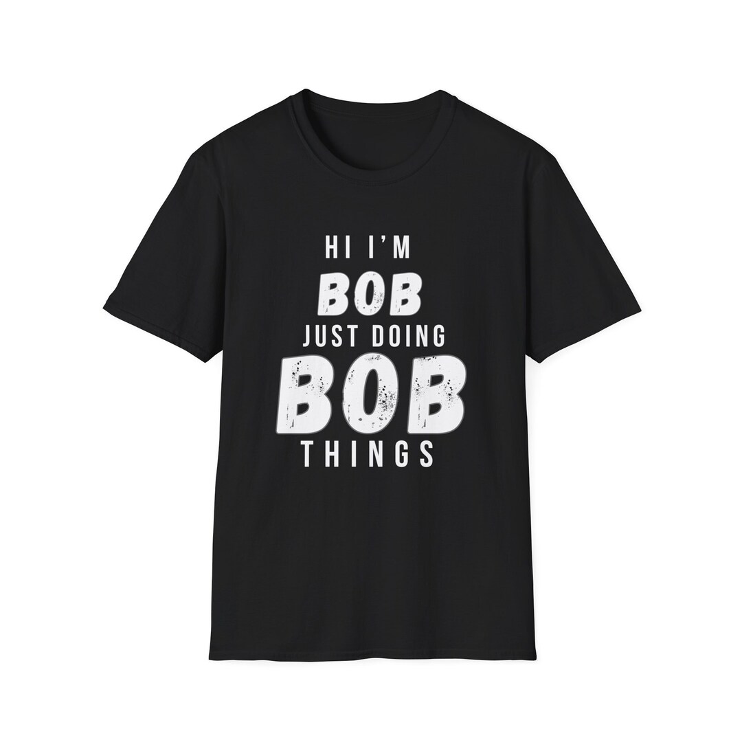 Custom Bob Doing Bob Things Shirt, You Dont Succeed Tshirt, Adult Shirt ...