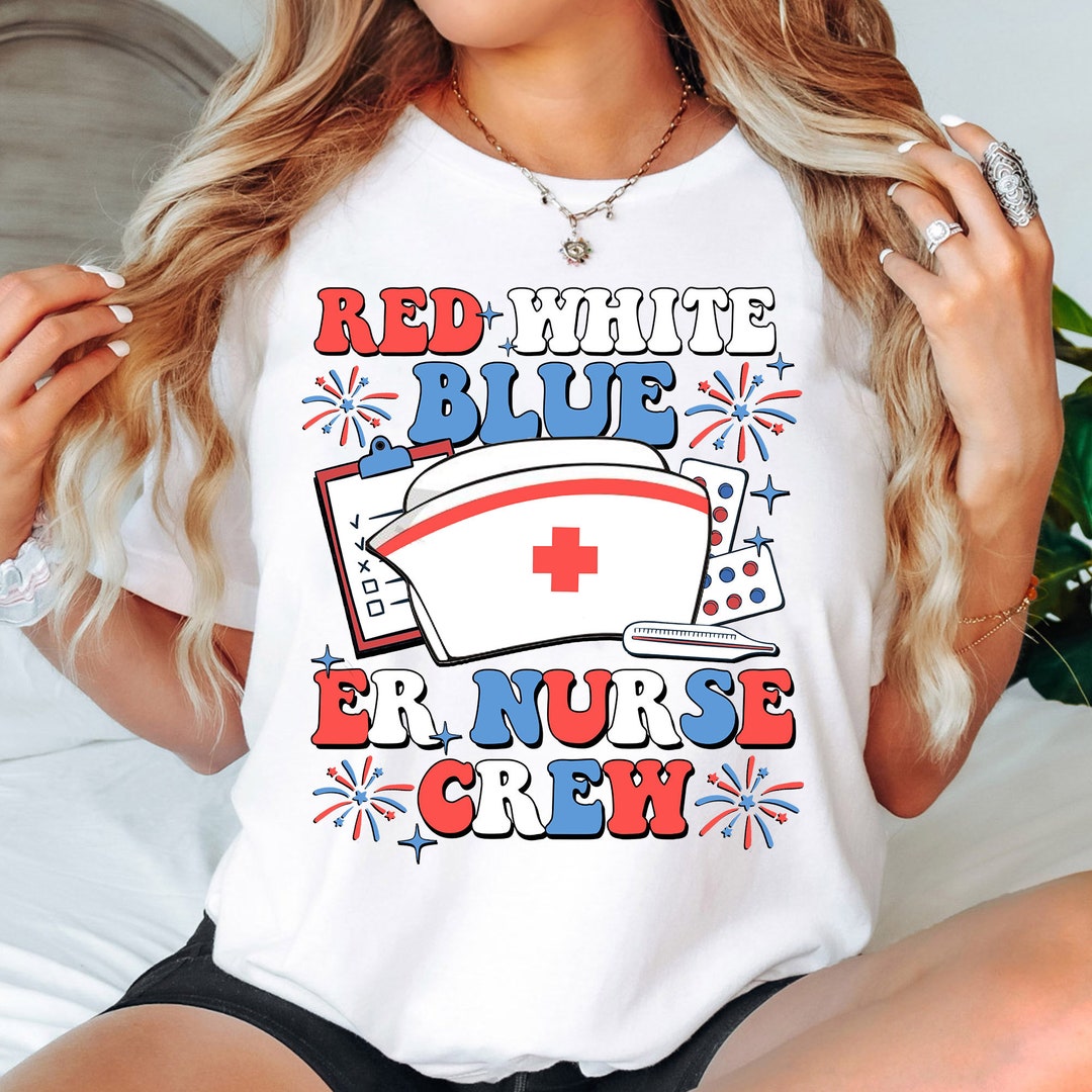 Red White Blue ER Crew Shirt,4th of July Nurse Shirt, All American ...