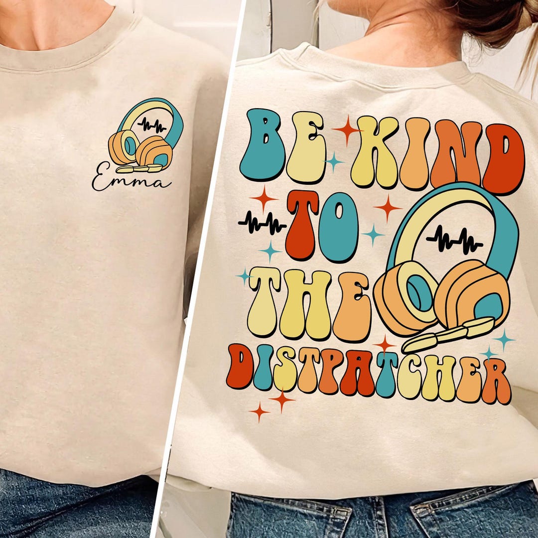 Custom Name Dispatcher Shirt, Be Kind to the Dispatcher Shirt ...
