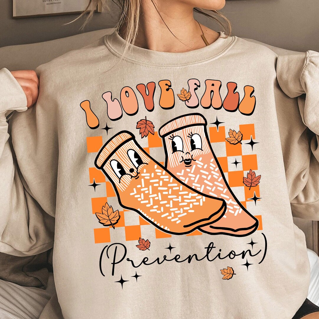 I Love Fall Prevention Shirt, Thanksgiving Nurse Sweater, Fall Risk DPT ...