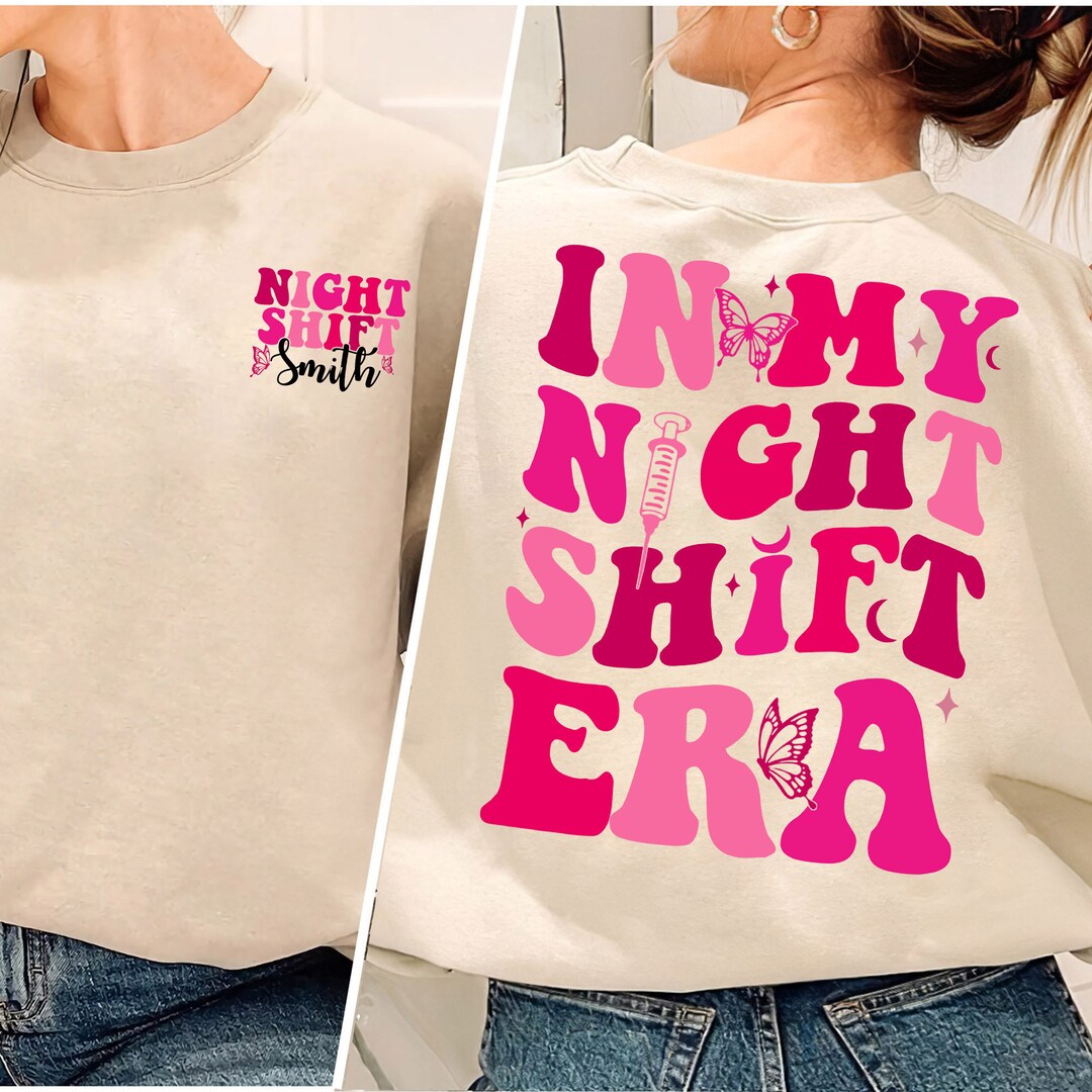 In My Night Shift Era Shirt, Custom Night Shift Nurse Sweatshirt, New ...
