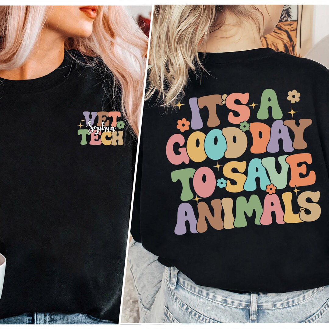 Its A Good Day to Save Animals Shirt, Vet Tech Sweatshirt, Custom Vet ...