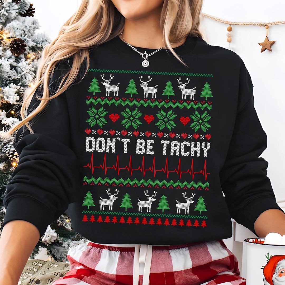 Don't Be Tachy Cardiac Nurse Shirt, Ugly Christmas Sweater, Cardiac ...