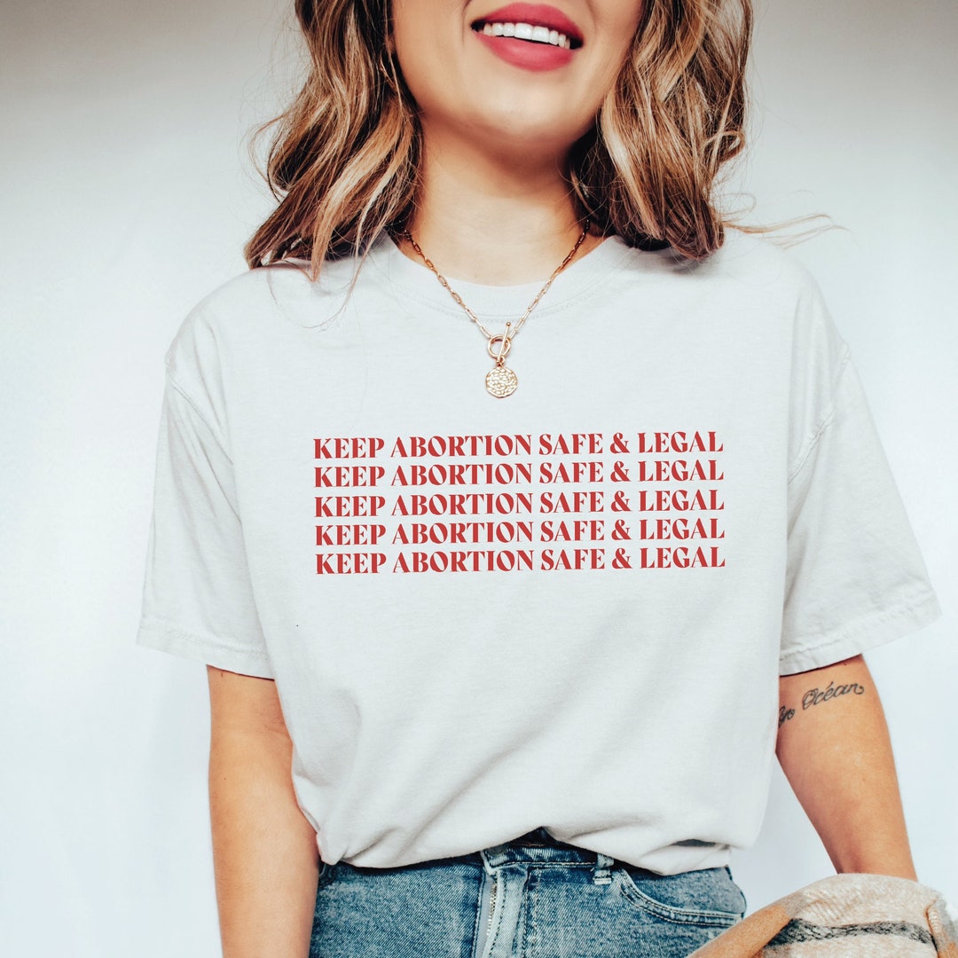 Keep Abortion Safe & Legal Shirt, Pro-choice Shirt - Etsy