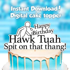 Hawk Tuah, Spit on That Thang Cake Topper Digital Cake Topper - Etsy