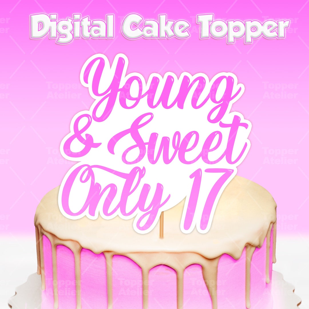 Young and Sweet 17 Cake Topper (digital Download) - Etsy