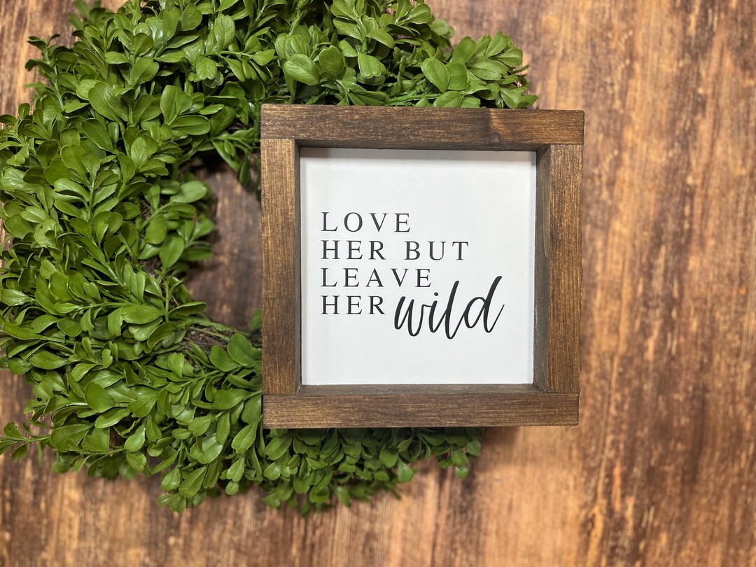 Love Her but Leave Her Wild Sign, Leave Her Wild Sign, Nursery Wall ...
