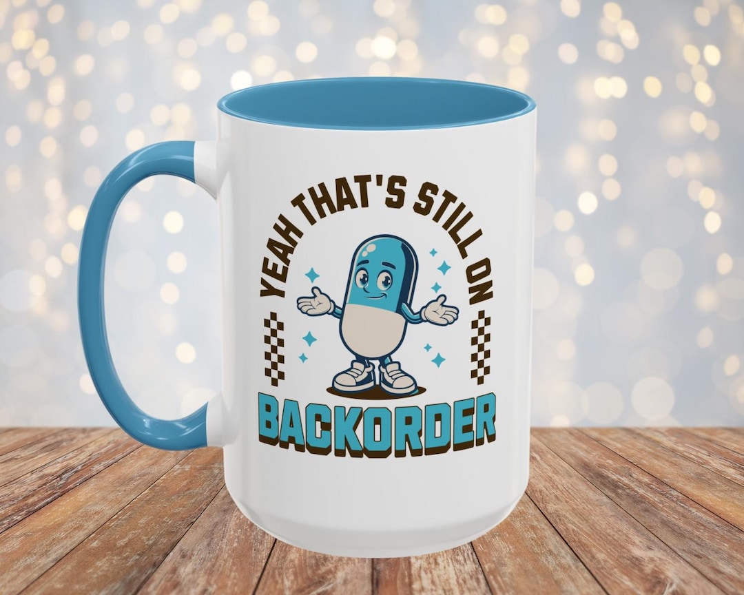 Still on Backorder Pharmacy Coffee Mug, Funny Pharmacy Tech Gift, Gift ...