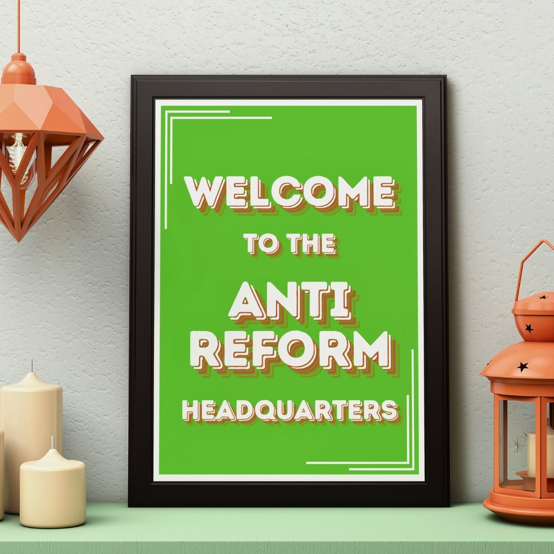 Welcome to the Anti Reform Headquarters A5 A4 A3 Unframed Poster Print ...