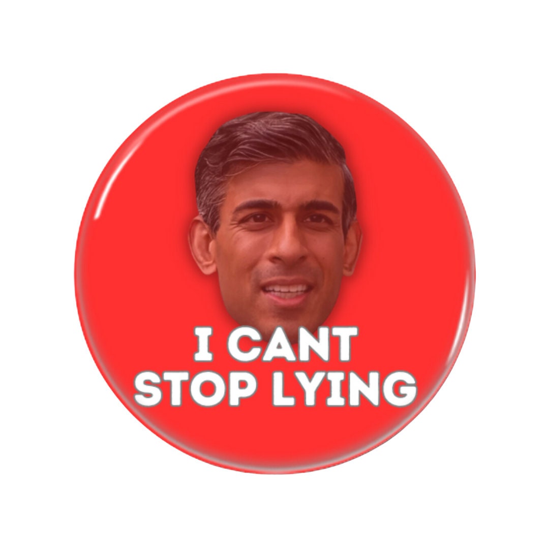 I Can't Stop Lying, Button Pin Badge 32mm or 58mm, Fuck the Tories ...