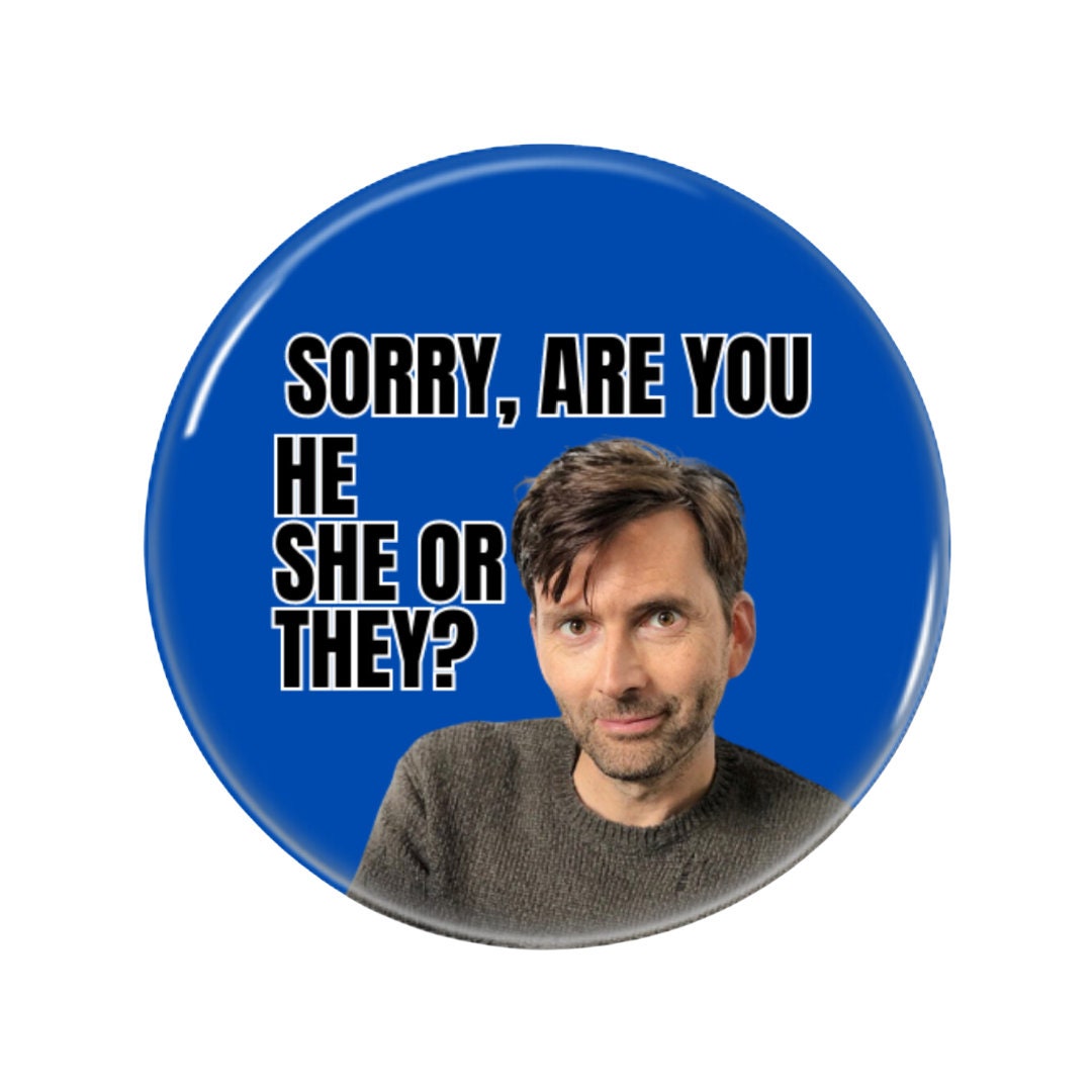 David Tennant Pronoun Button Pin Badge 32mm or 58mm, Dr Who, All Hail ...
