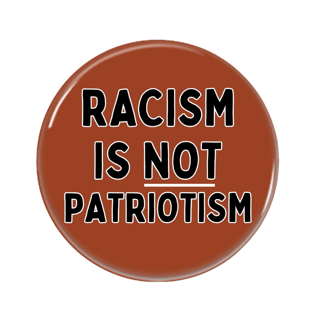 Racism is NOT Patriotism Pin Badge 32mm or 58mm, Anti Reform Tories ...