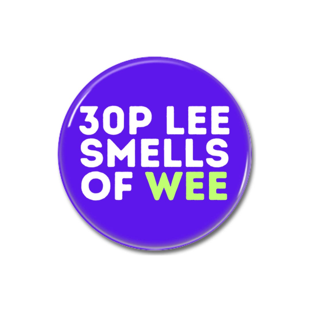 30p LEE Smells of WEE, Wokerati Party, Button Pin Badge 32mm or 58mm ...
