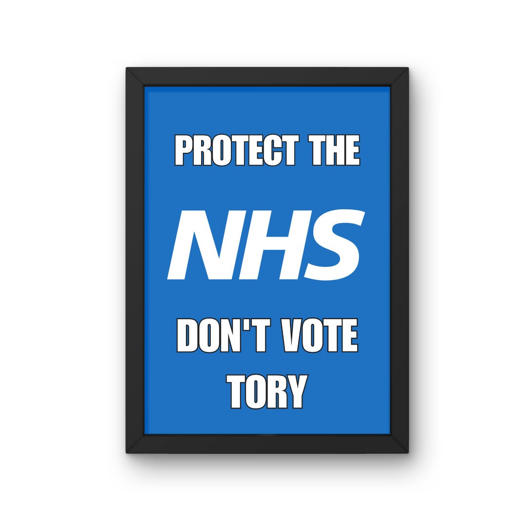 Protect the NHS Don't Vote Tory, A5 A4 A3 Poster Print Unframed Art ...