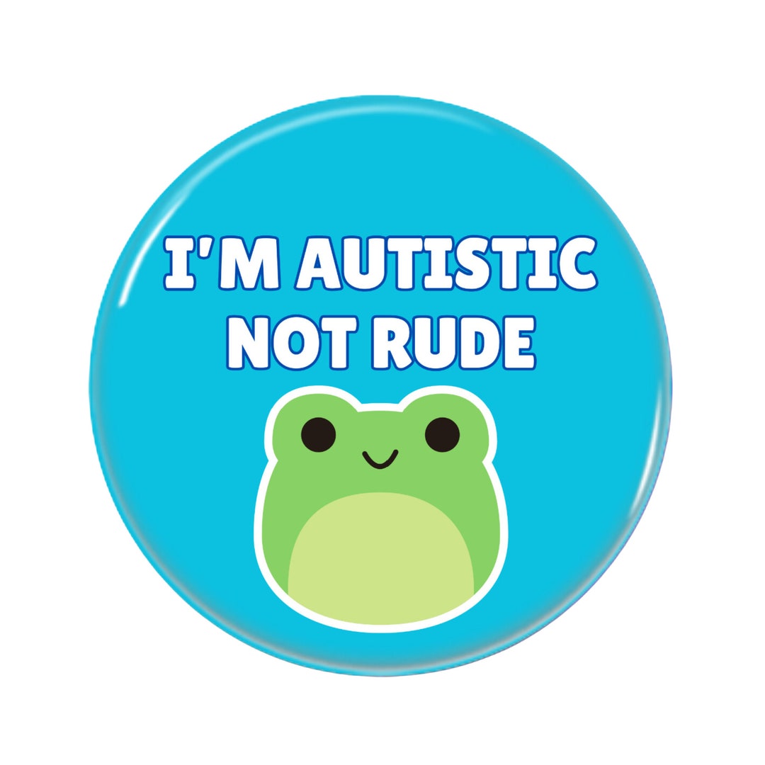 I'm Autistic Not Rude, Button Pin Badge, Neurodivergent Disability ...