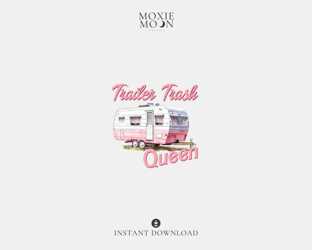 Trailer Trash Queen PNG, Bachelorette Party, White Trash Png, Funny Shirt Png, Parody Png, Meme ...