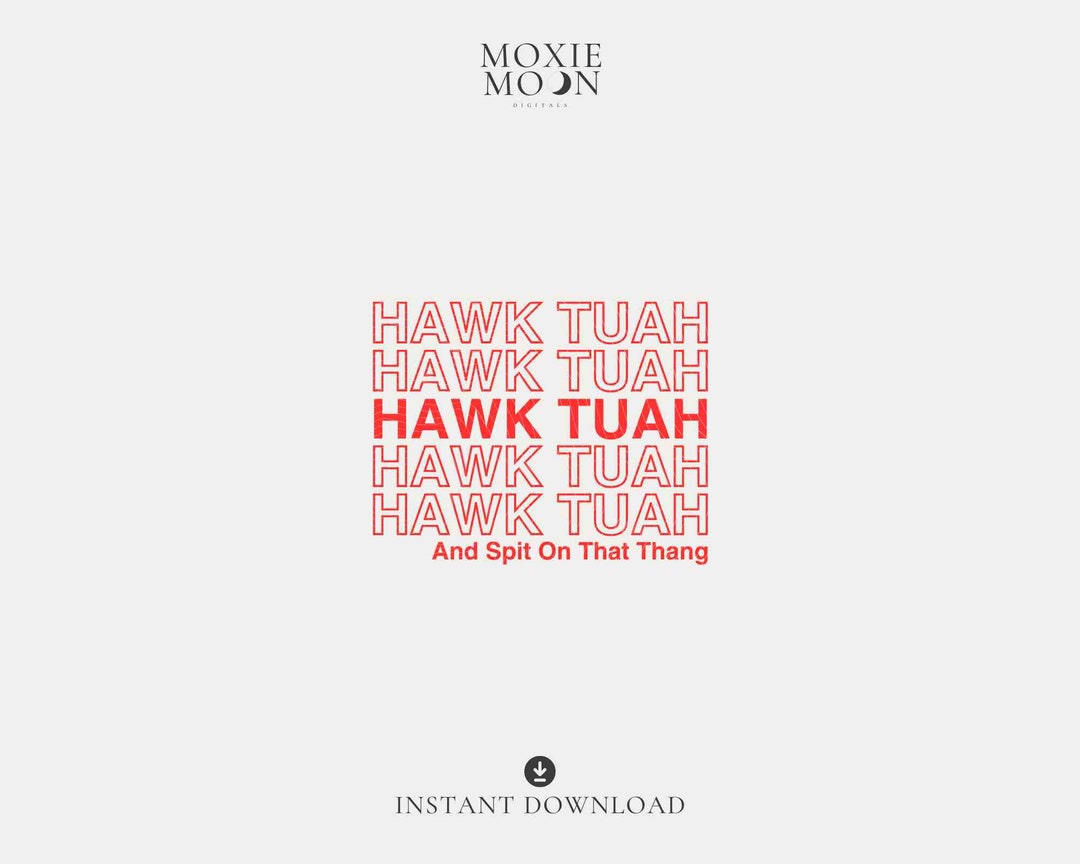 Hawk Tuah SVG PNG, Tik Tok Svg, Hawk Tuah Meme, Spit on That Thang Svg ...