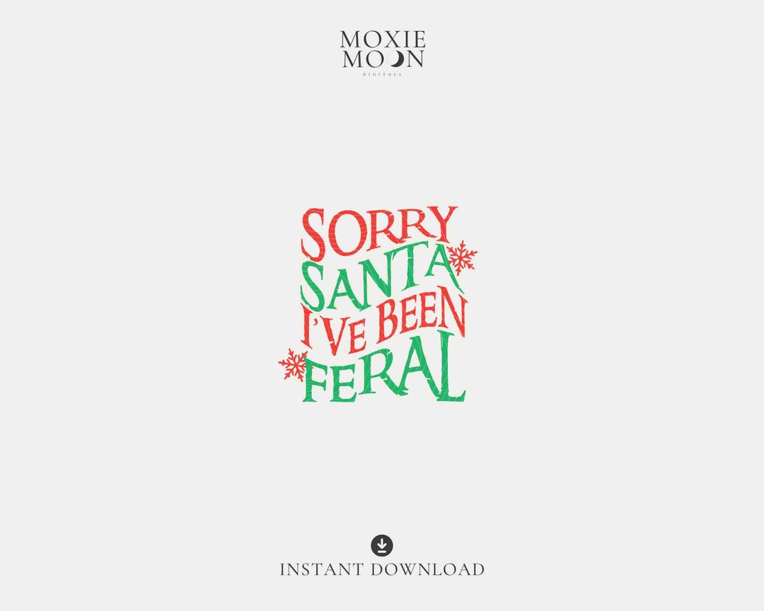 Sorry Santa I've Been Feral PNG, Retro Christmas Png, Holiday Quotes ...