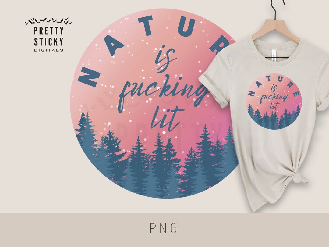 Nature is Lit PNG Mother Nature Png Nature Lover Png Save - Etsy