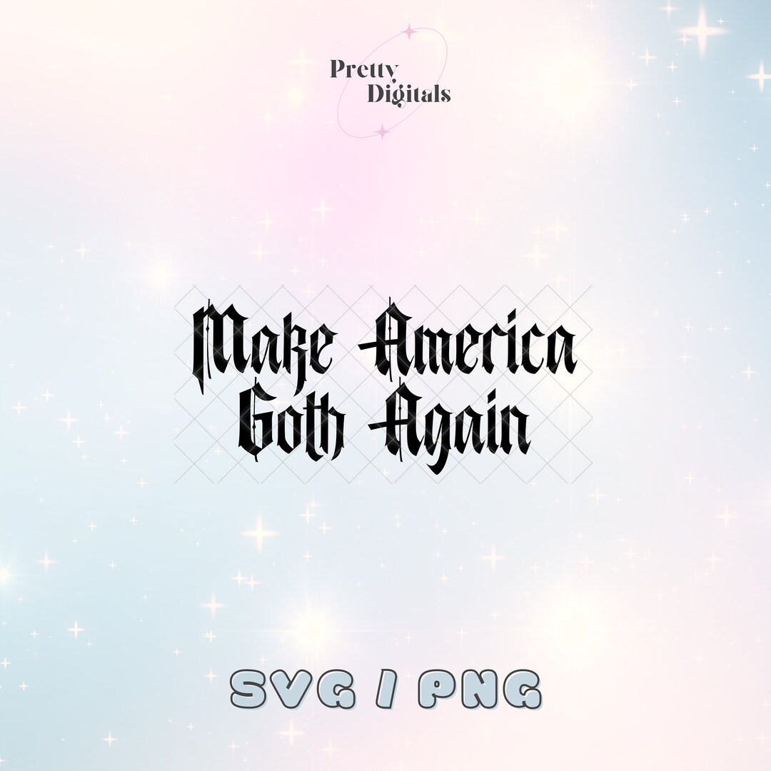 Make America Goth Again SVG PNG, Goth Girls Svg, Elder Goth Shirt Svg ...