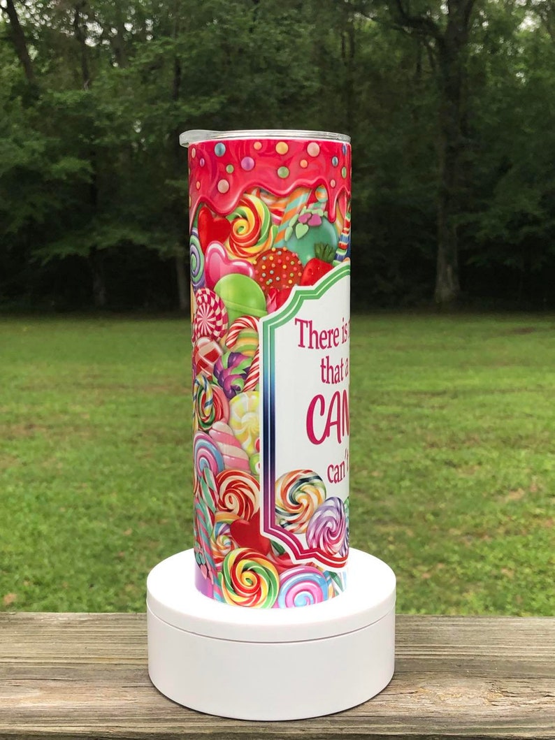 There's Nothing That a Little Candy Can't Fix Tumbler With Optional 3D ...
