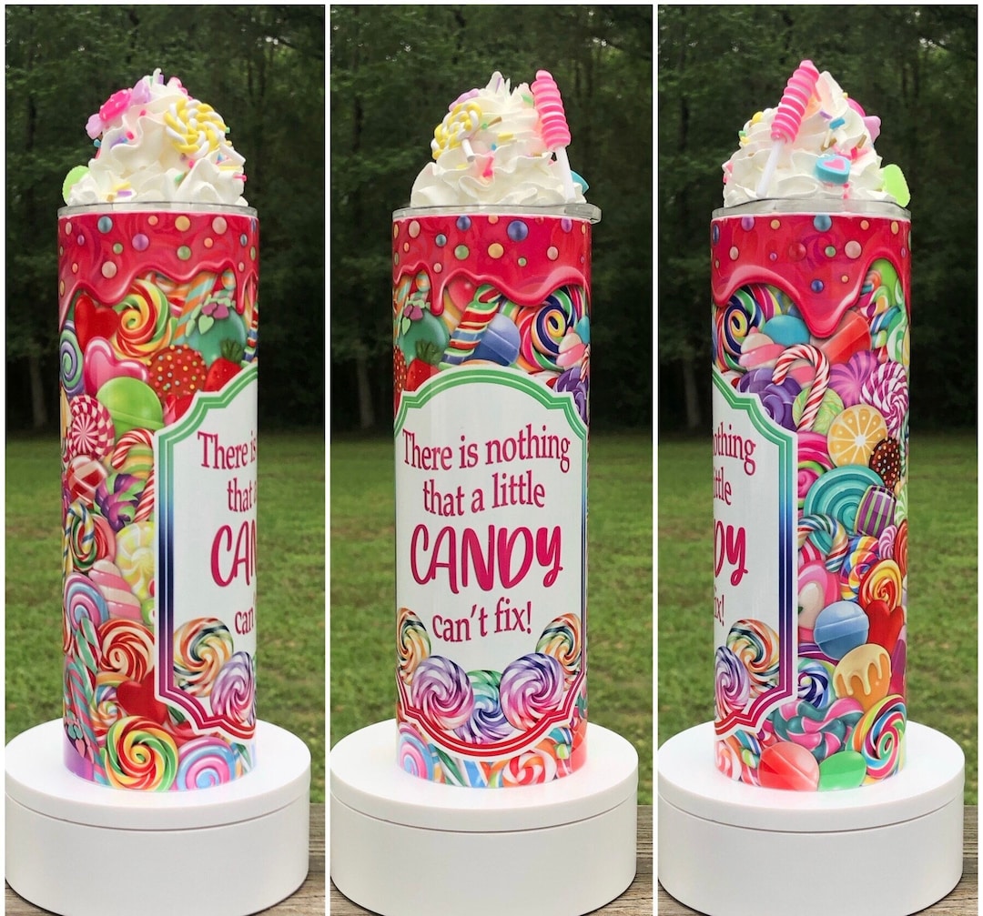 There's Nothing That a Little Candy Can't Fix Tumbler With Optional 3D ...