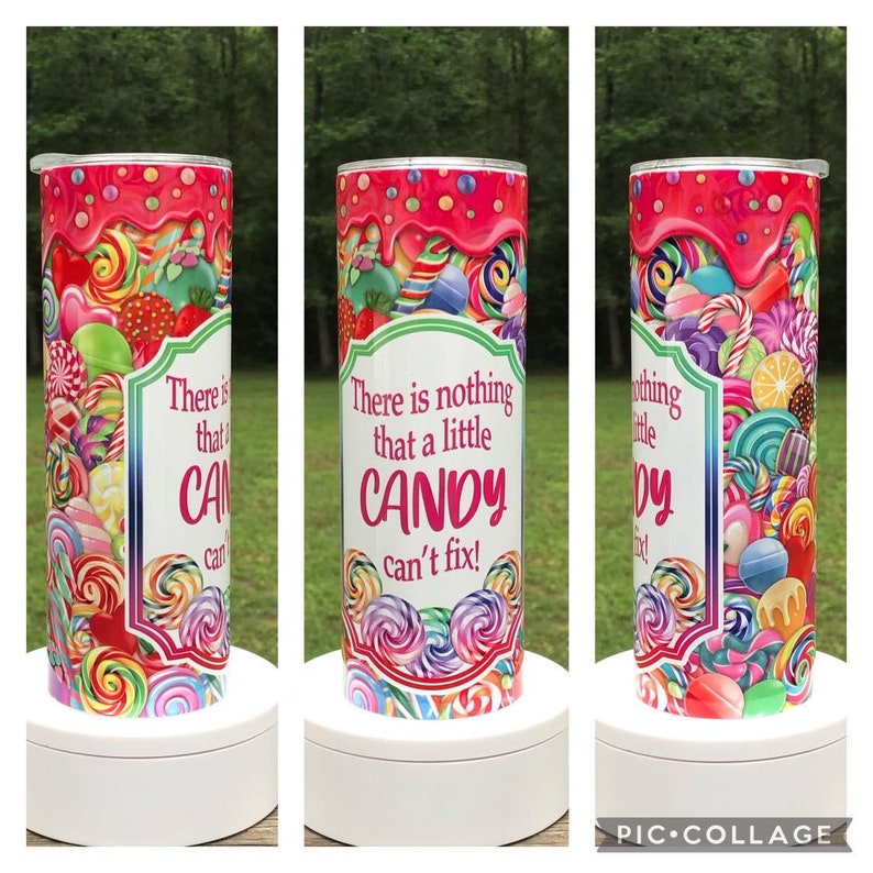 There's Nothing That a Little Candy Can't Fix Tumbler With Optional 3D ...