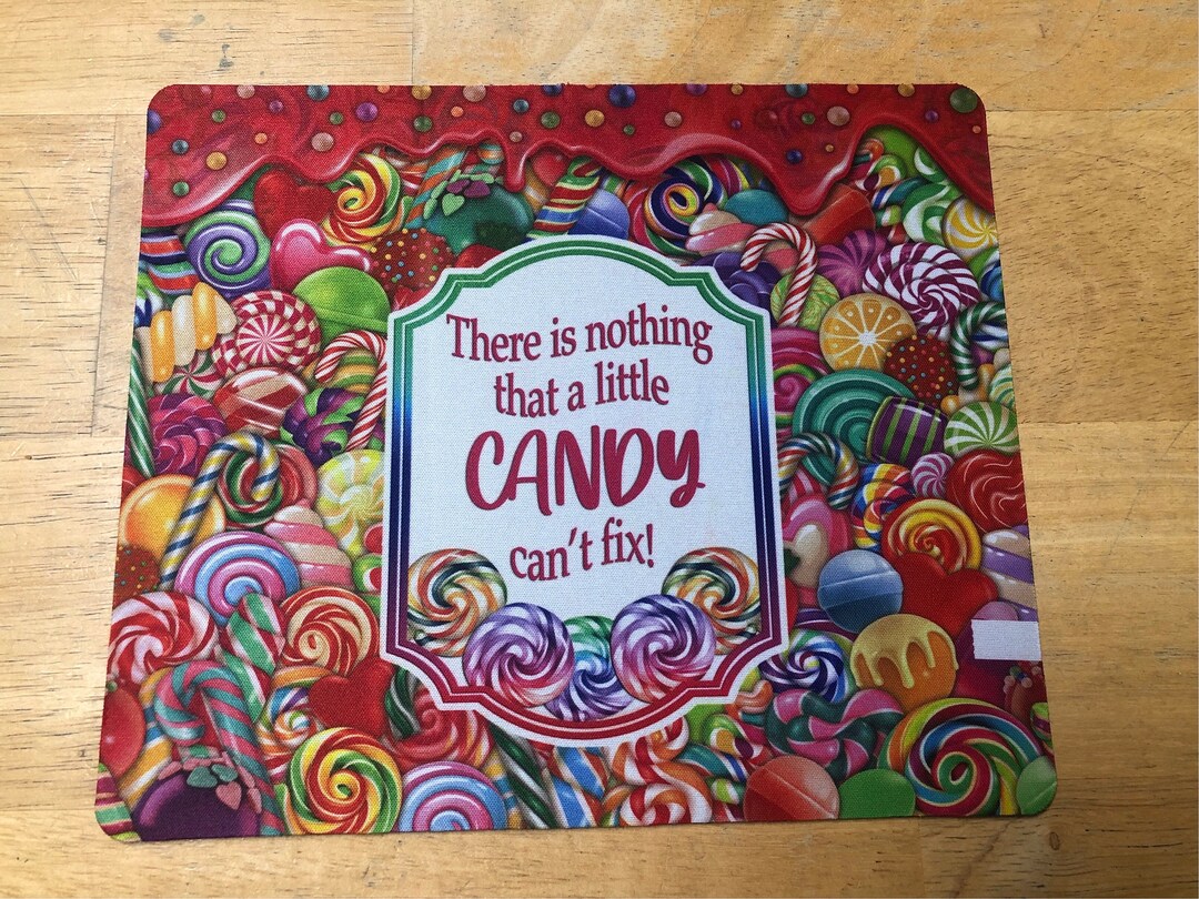 There is Nothing That A Little Candy Can't Fix Desk Mousepad 9.4" X 7.8 ...
