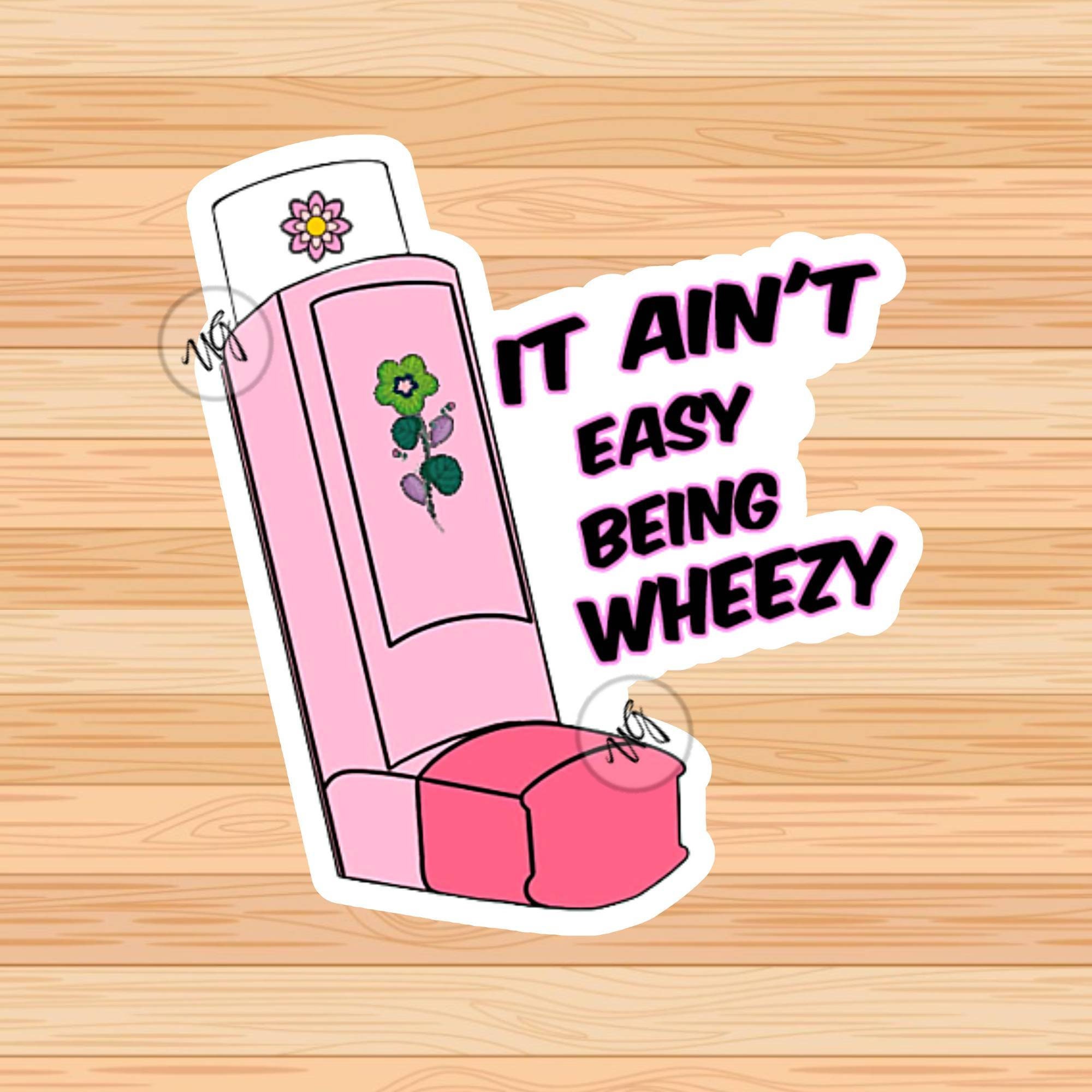 It Ain't Easy Being Wheezy Inhaler Sticker Funny Mems Sticker ...